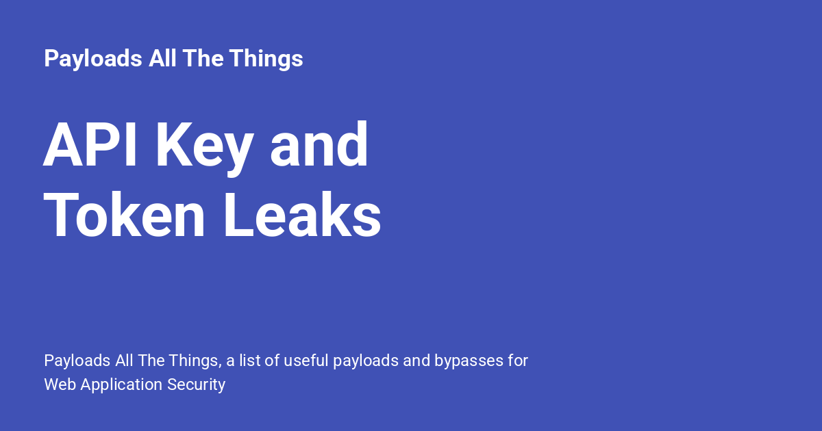 API Key and Token Leaks - Payloads All The Things